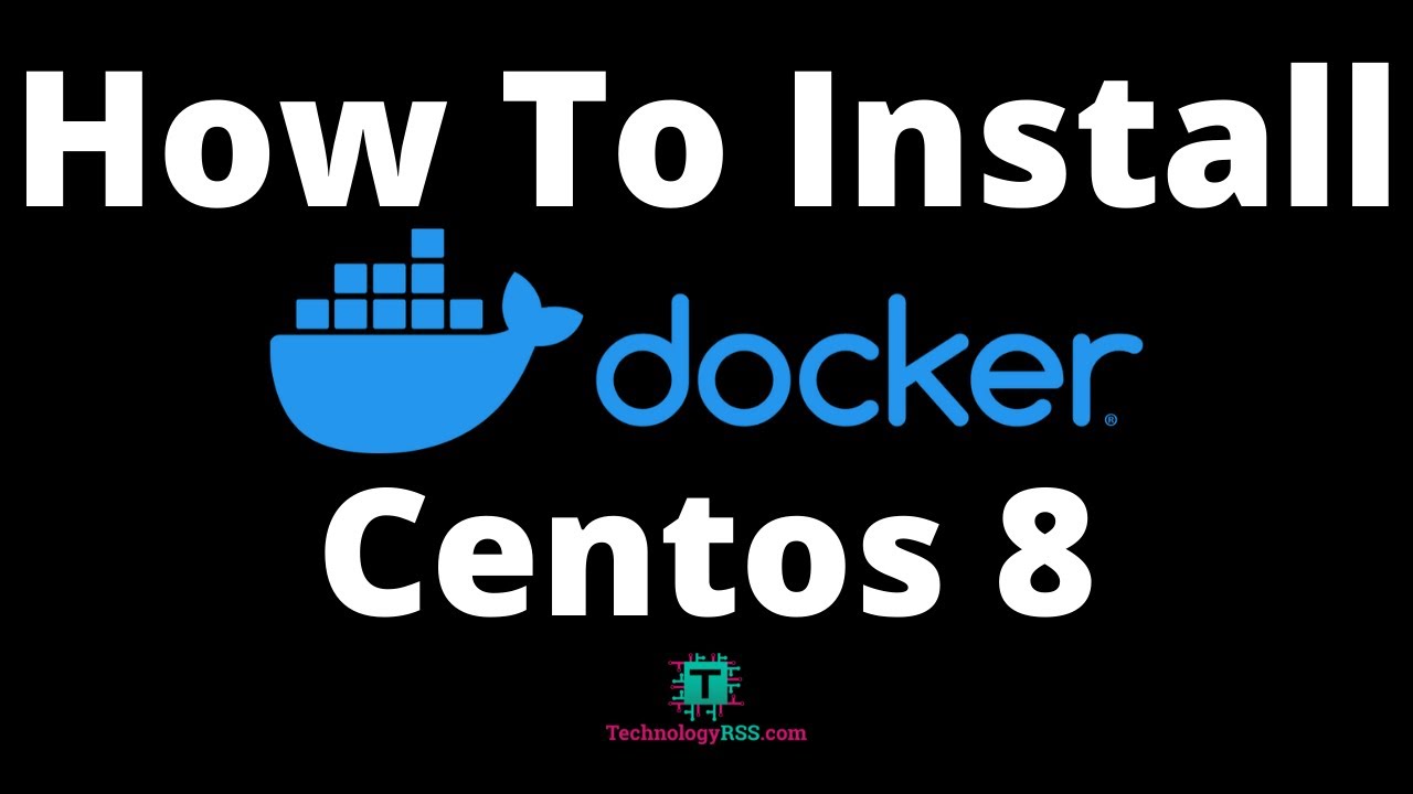 How To Install Docker Community Edition On Centos 8