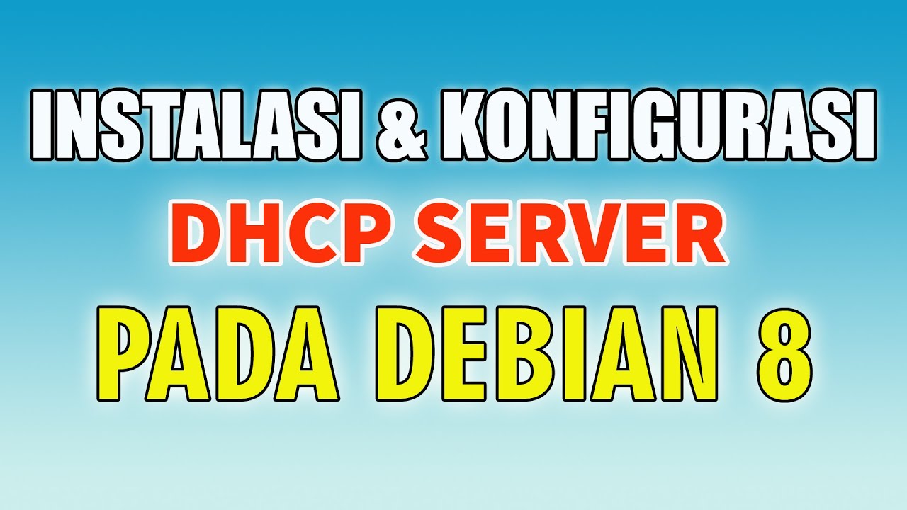 INSTALASI DAN KONFIGURASI DHCP SERVER PADA DEBIAN 8 INSTALASI DAN KONFIGURASI DHCP SERVER PADA DEBIAN 8