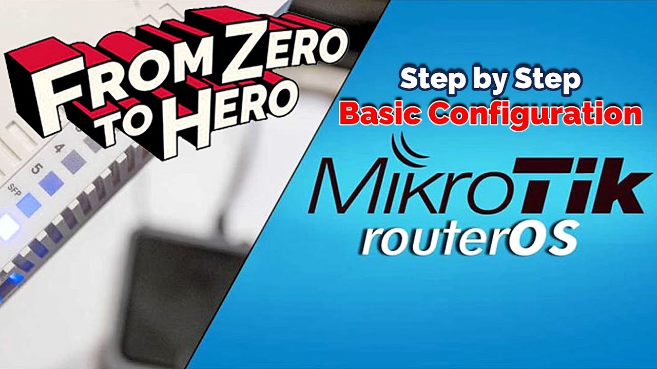 Mikrotik Router Basic Configuration Step By Step From Zero To Hero